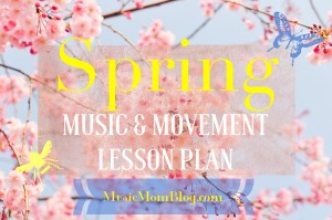 Spring – Music & Movement Lesson Plan – Milly Mom