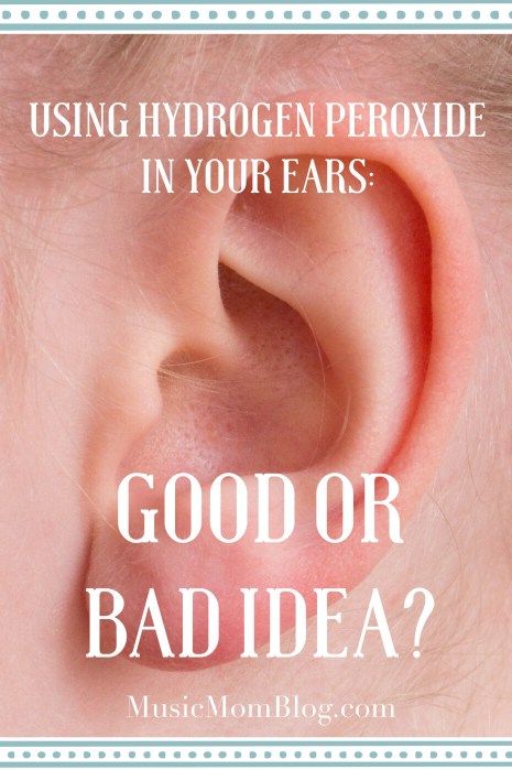 Using Hydrogen Peroxide in your Ears : Good or Bad Idea? – Milly Mom