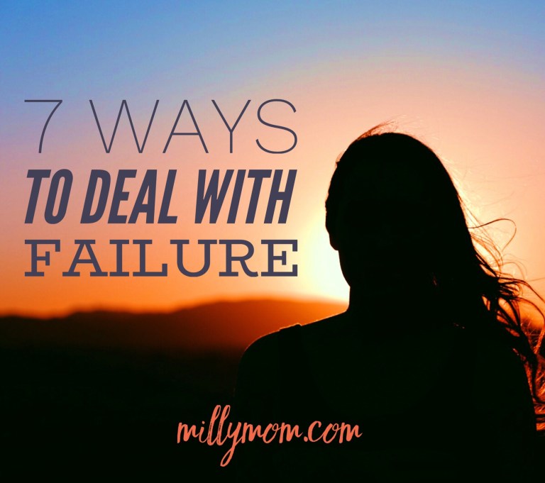 7 Ways to Deal With Failure – Milly Mom